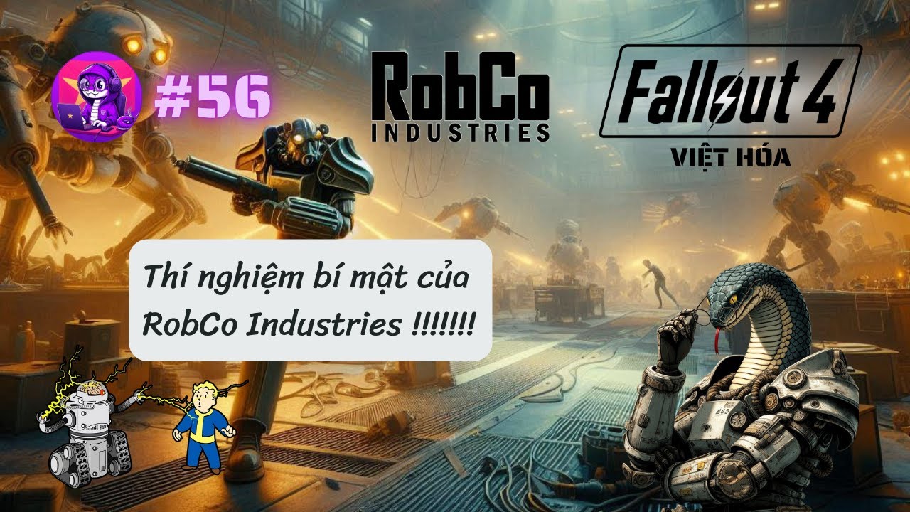 Fallout 4 Việt Hóa #56 | Đột nhập xưởng chế tạo robot, hầm thí nghiệm ...