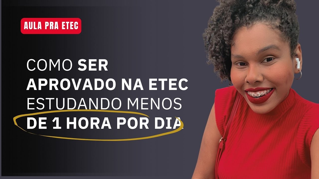 VESTIBULINHO ETEC - COMO SER APROVADO NA ETEC ESTUDANDO MENOS DE UMA HORA POR DIA - YouTube
