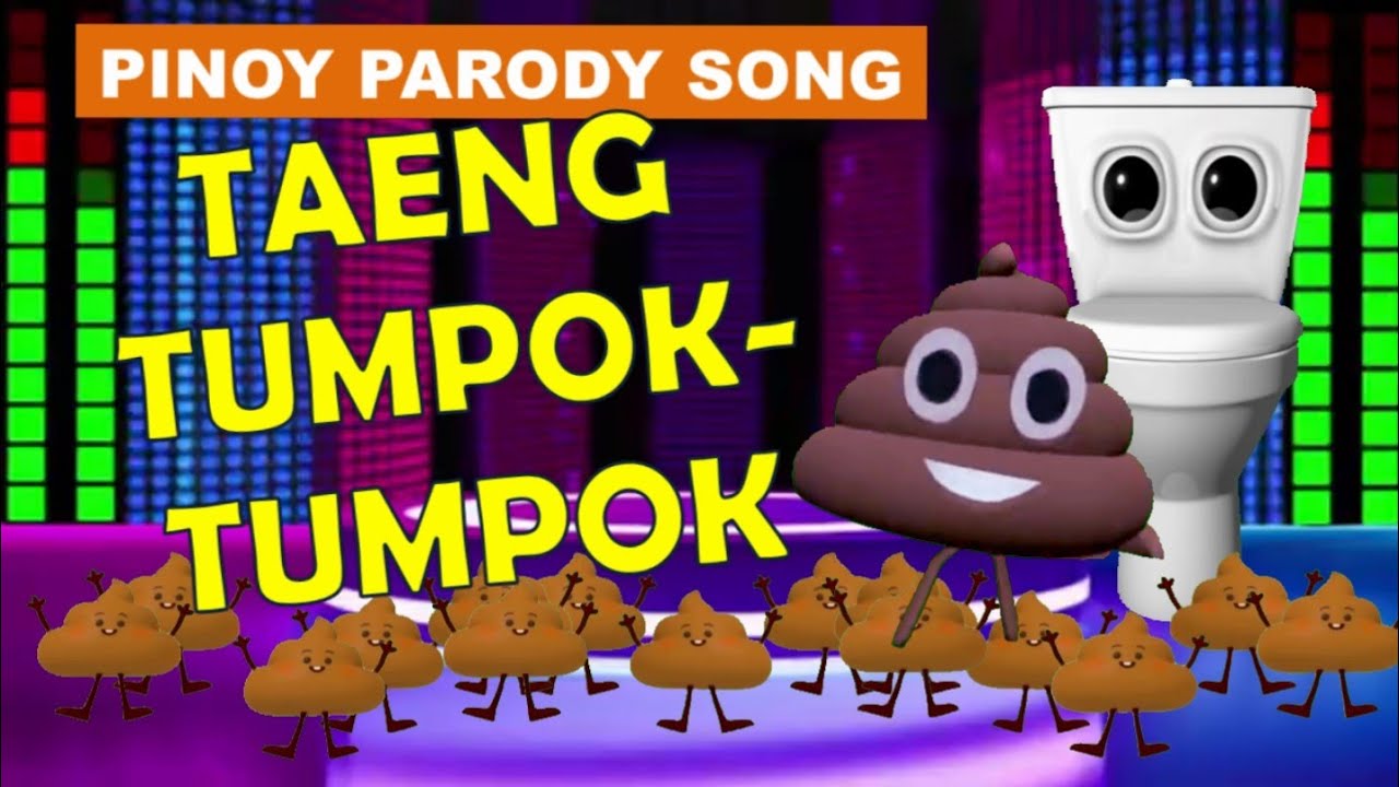 Pinoy Parody Song: "TAENG TUMPOK-TUMPOK (SA ILALIM NG TULAY)" by ...