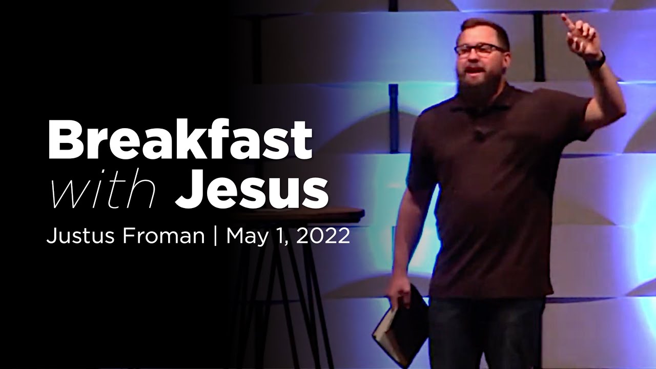 Breakfast with Jesus | Justus Froman | John #49 - YouTube