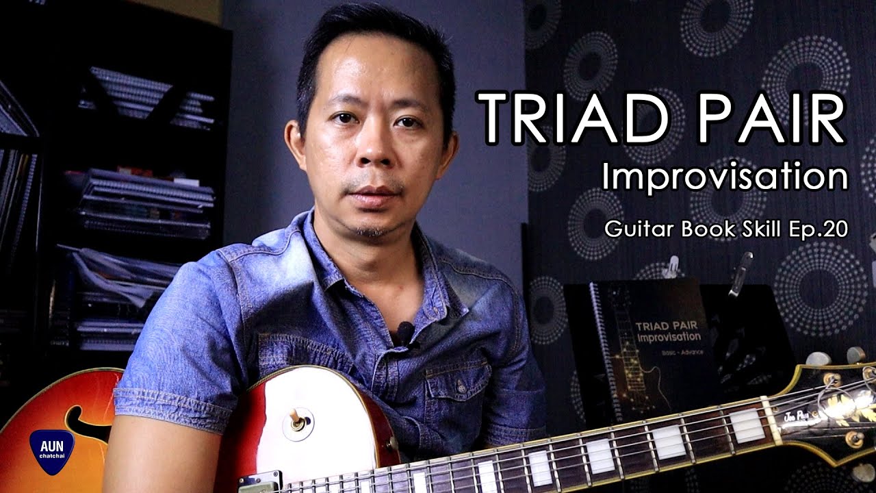 Triad Pair Improvisation - Guitar Book Skill EP.20 - YouTube