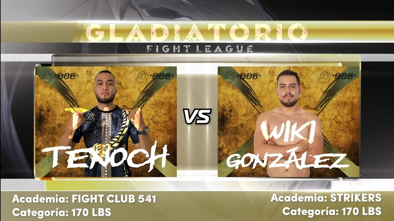 GLADIATORIO l Fight League 006: Dan Tenoch VS Esteban "Wiki" González ...