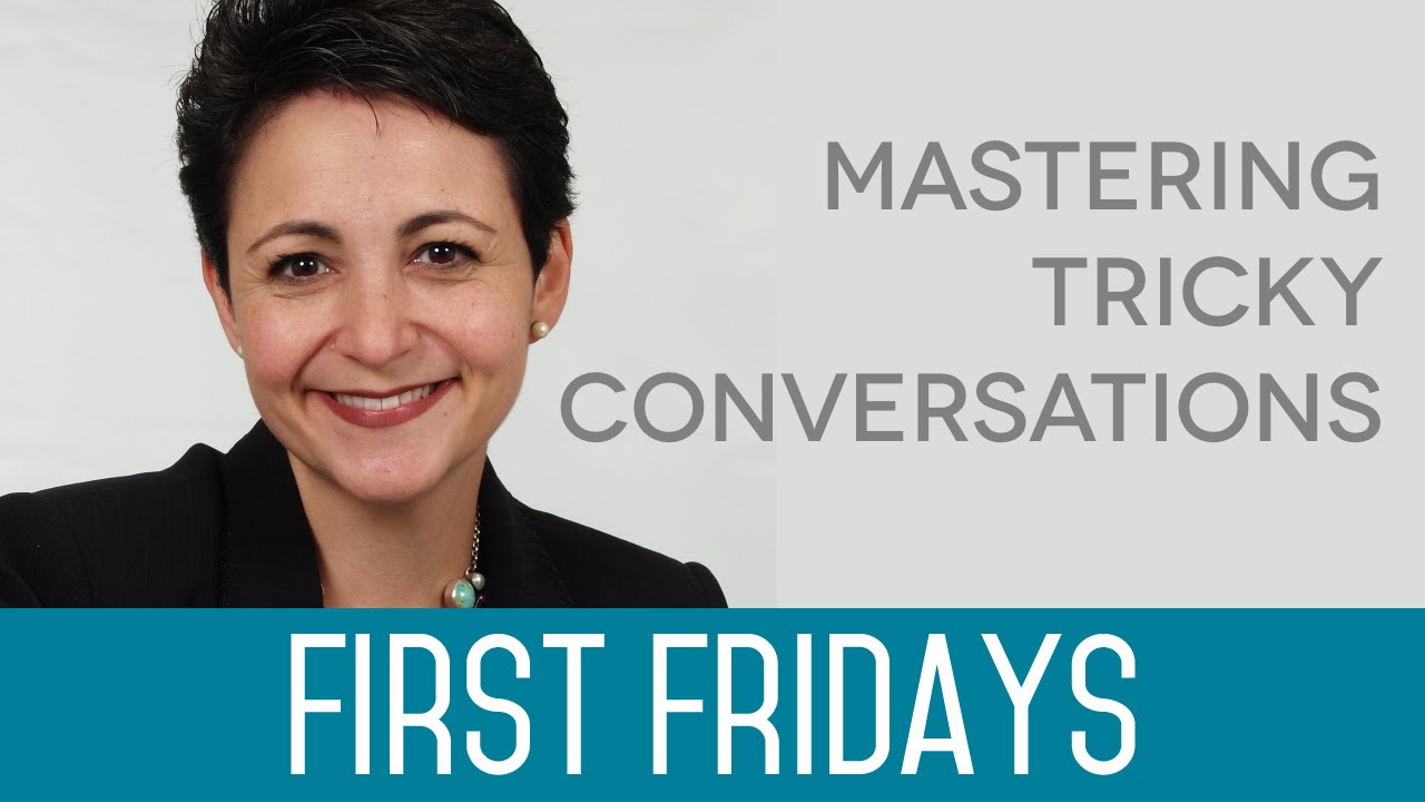 First Fridays: How to Make Any Difficult Conversation Easier with ...