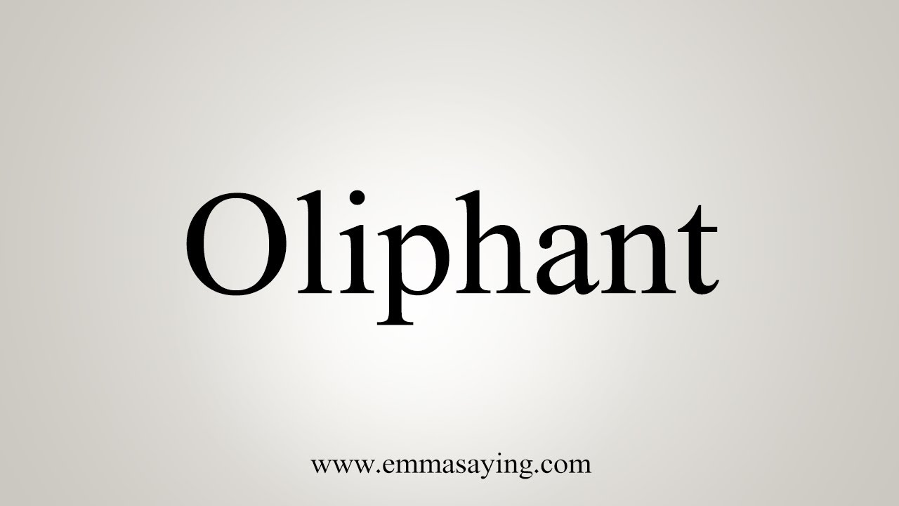 How To Say Oliphant - YouTube