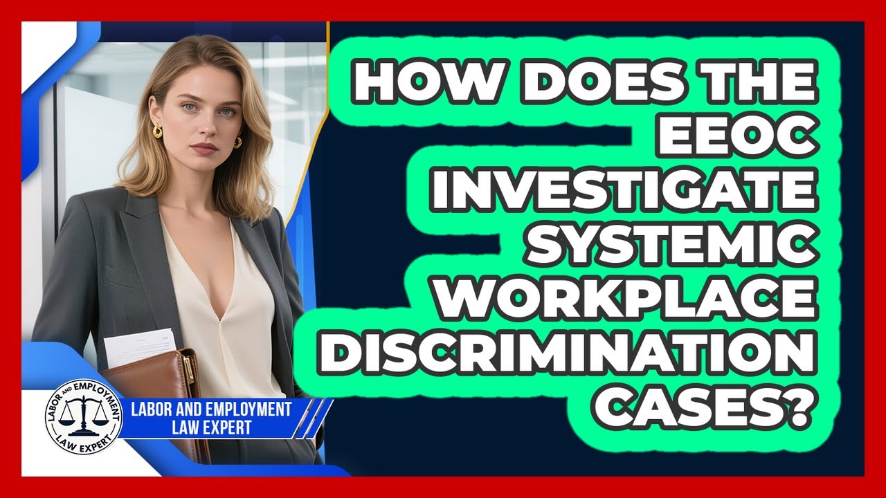 How Does The EEOC Investigate Systemic Workplace Discrimination Cases ...