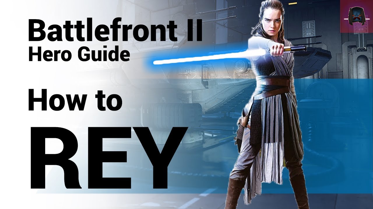 How to Rey Star Wars Battlefront 2 Complete and updated Hero Guide ...