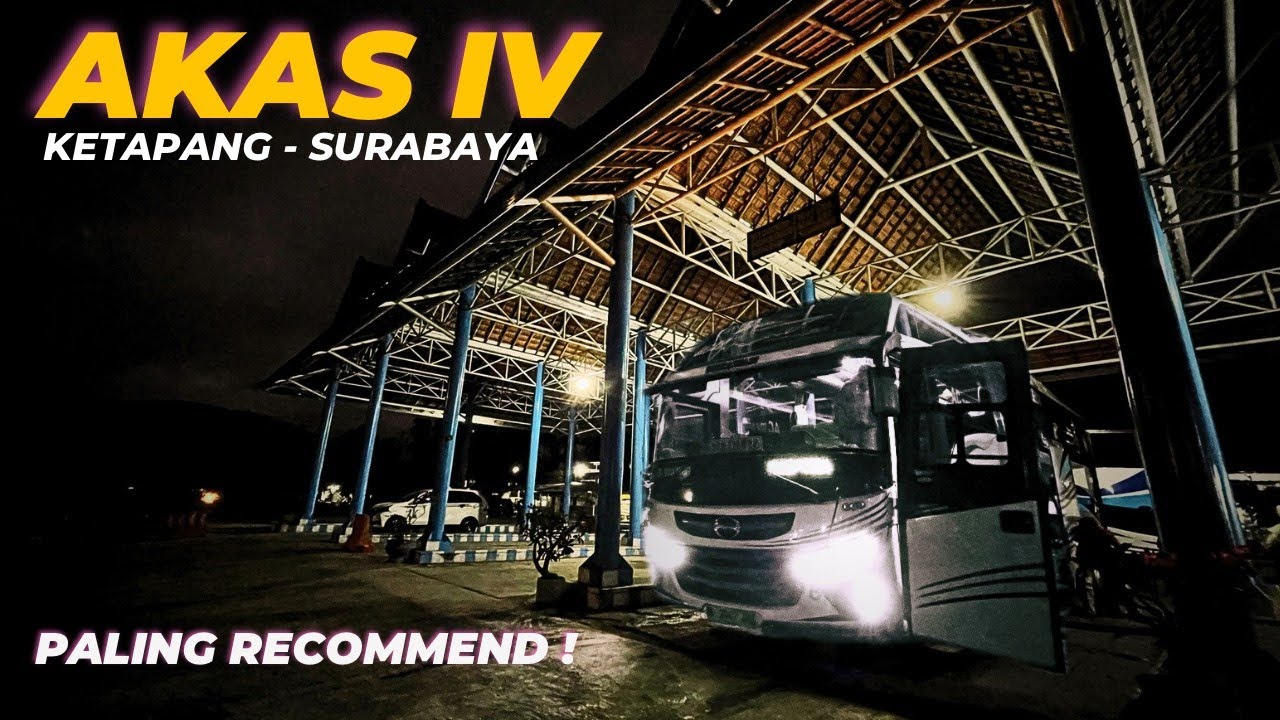 SATU SATUNYA BUS EKONOMI DIJALURNYA | AKAS IV | KETAPANG - SURABAYA ...