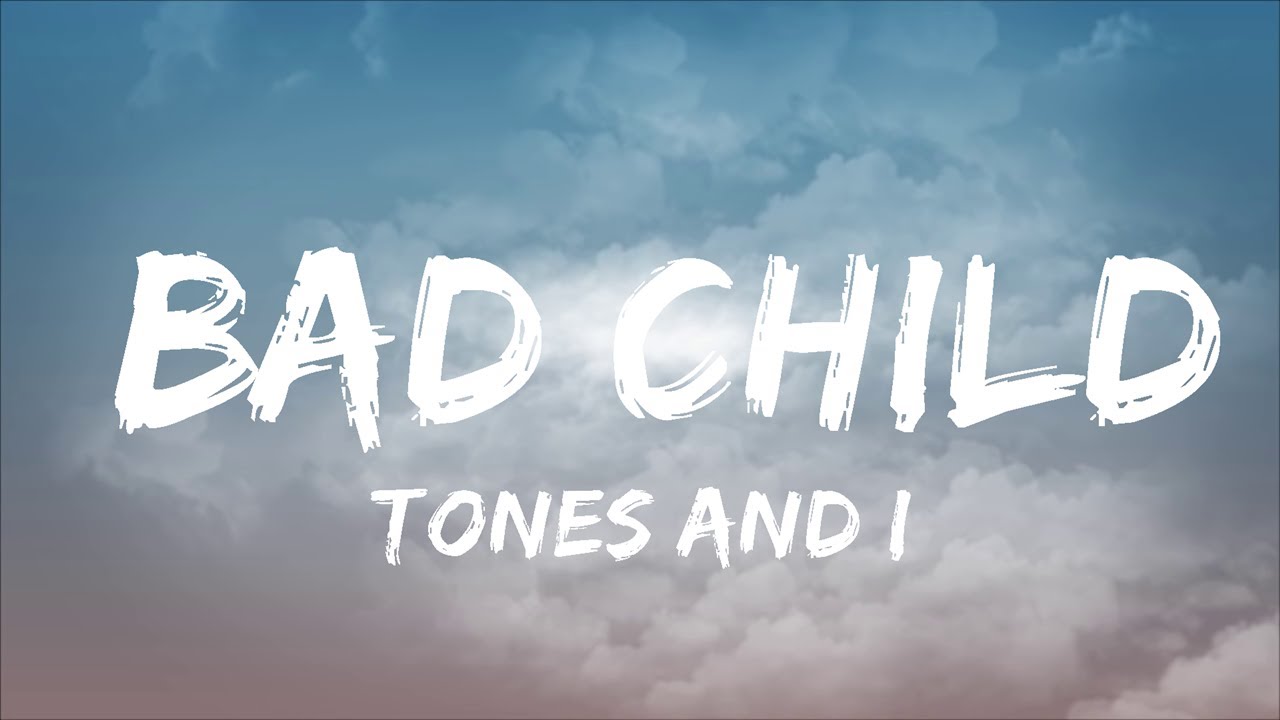 Tones And I - Bad Child (Lyrics) | Best Vibing Music - YouTube