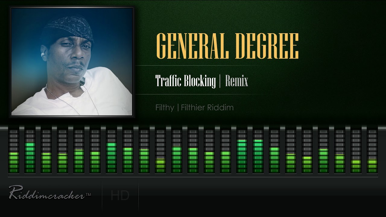 General Degree - Traffic Blocking (Filthy Riddim) [HD] - YouTube Music