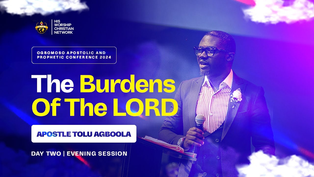 The Burdens Of The Lord - Apostle Tolu Agboola || THE OGBOMOSO ...