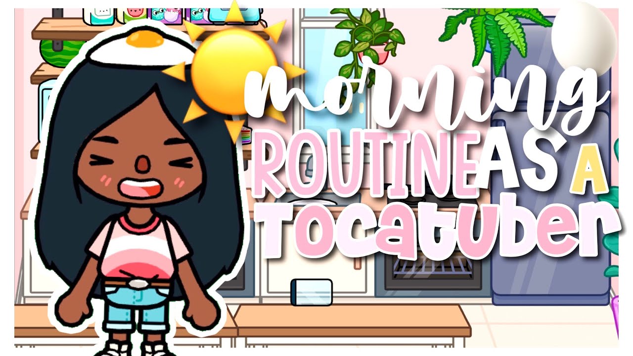 MY MORNING ROUTINE AS A TOCATUBER! || Toca Boca - YouTube