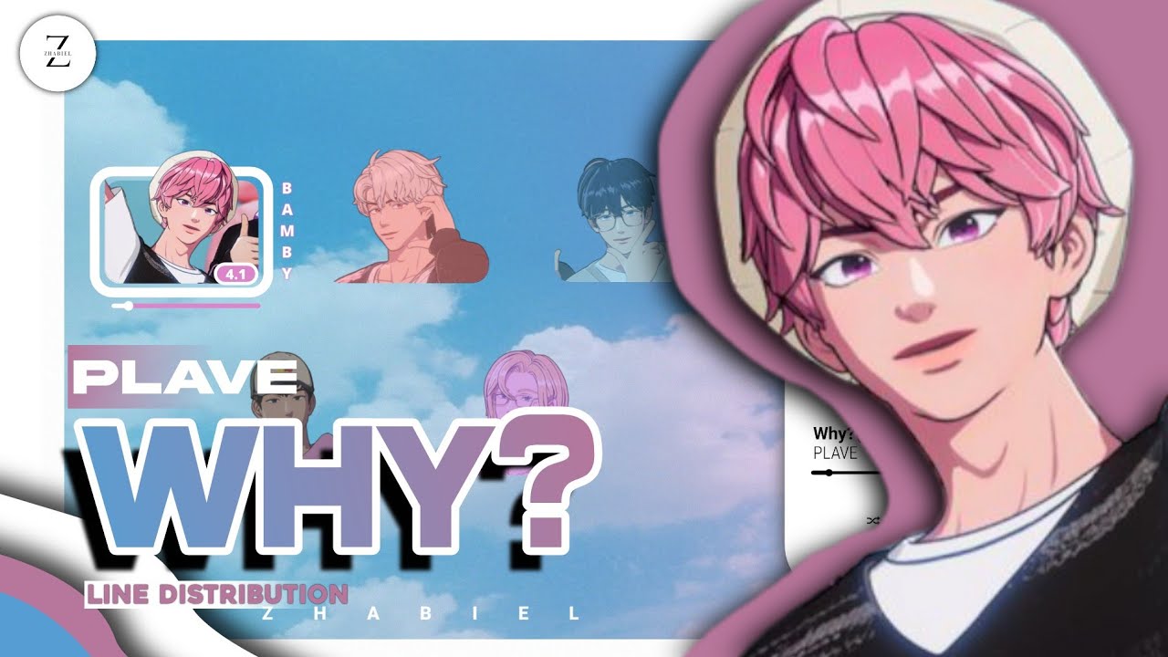 [NEW LAYOUT]PLAVE 'WHY?(왜요왜요왜)' | Line Distribution | By : Zhabiel - YouTube