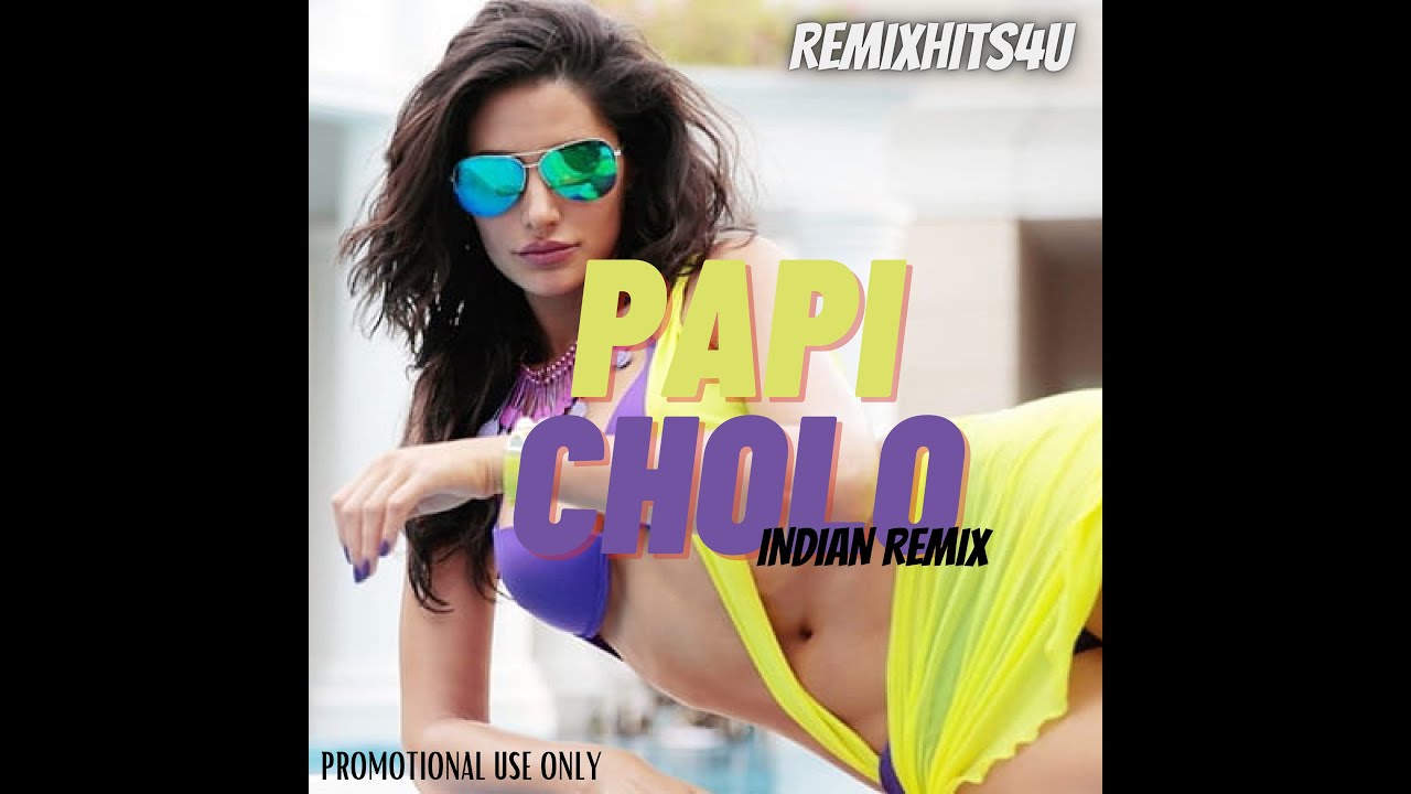 Papi Cholo Indian Remix Bollywood Songs - YouTube