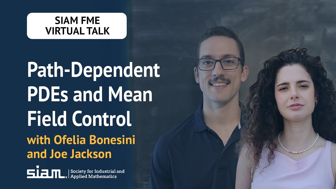 Path-Dependent PDEs and Mean Field Control with Ofelia Bonesini and Joe Jackson - YouTube