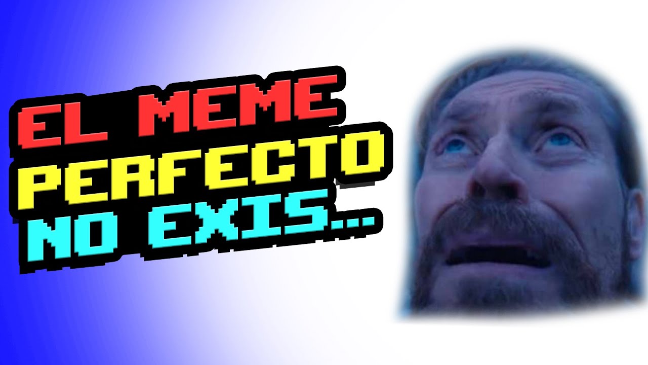 El Meme Perfecto No Exis... 😂 - YouTube