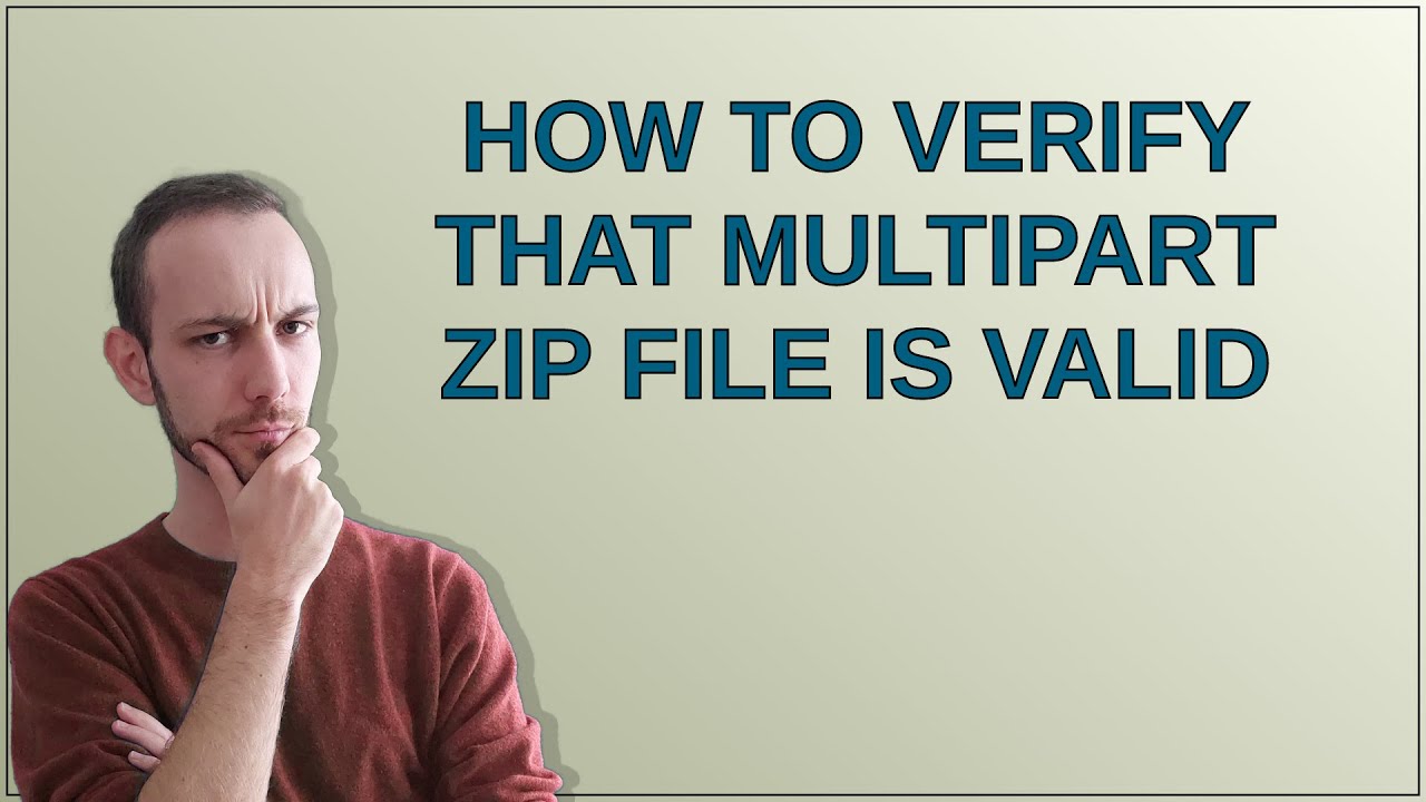 How to verify that multipart zip file is valid - YouTube