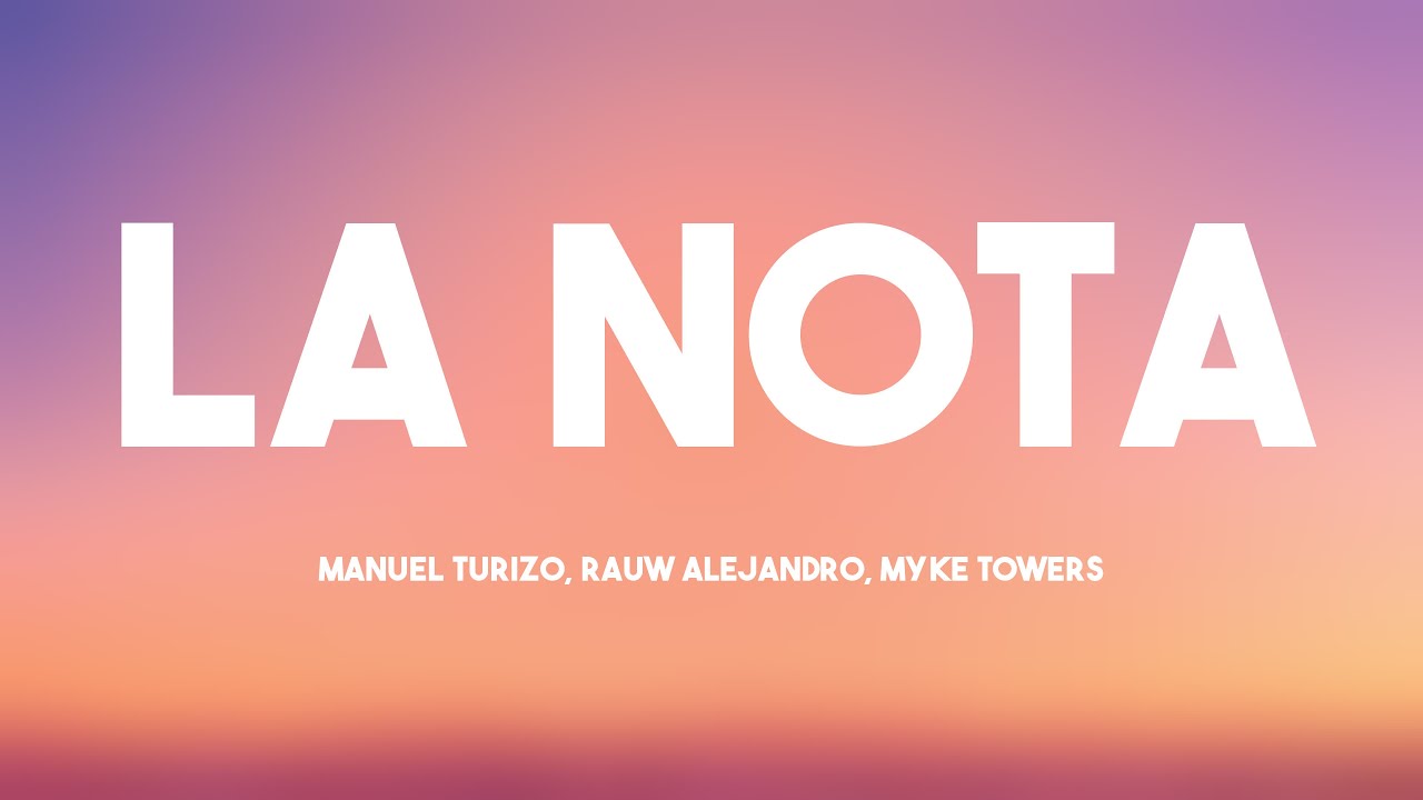 La Nota - Manuel Turizo, Rauw Alejandro, Myke Towers (Lyrics Version) 🎤 ...