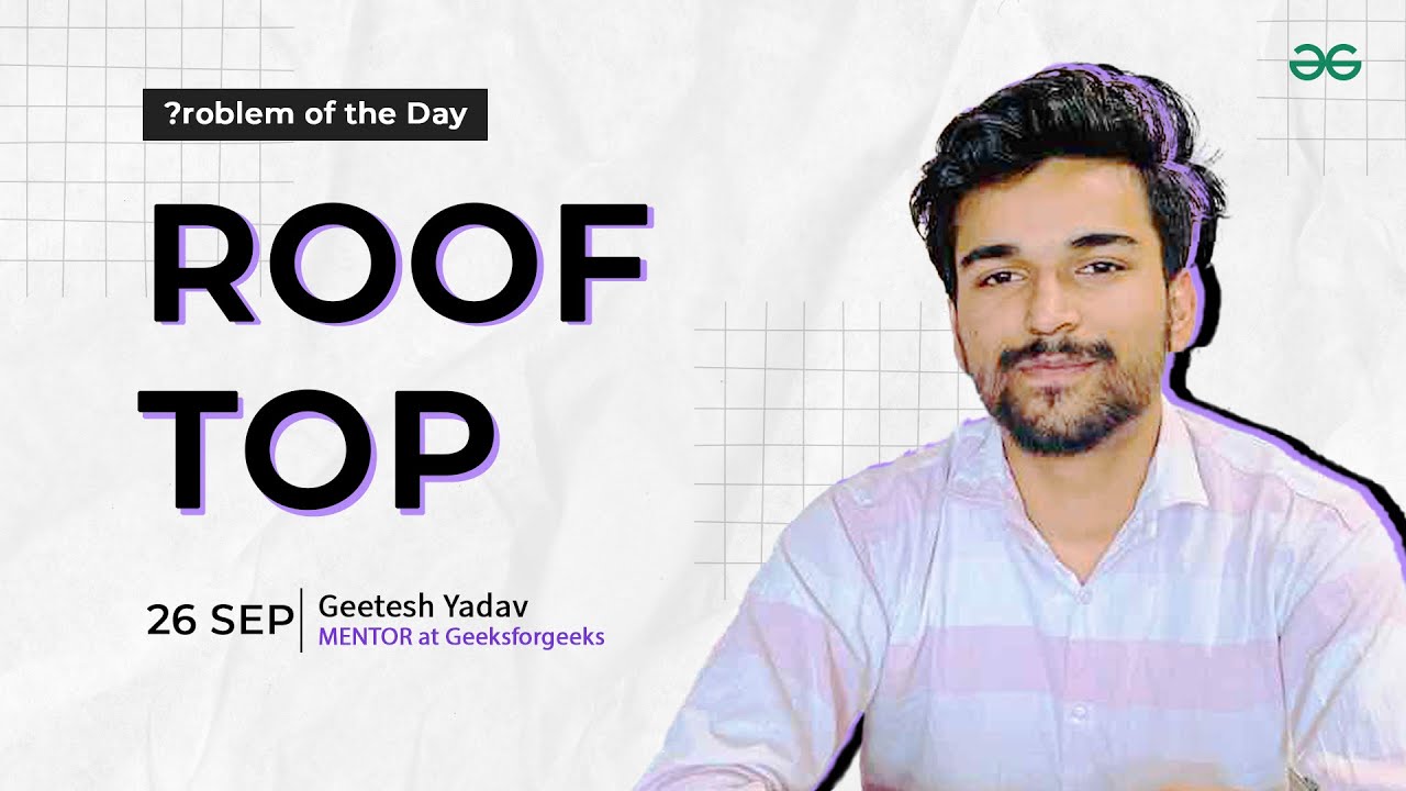 POTD - 26/09/2024 | Roof Top | Problem of the Day | GeeksforGeeks ...