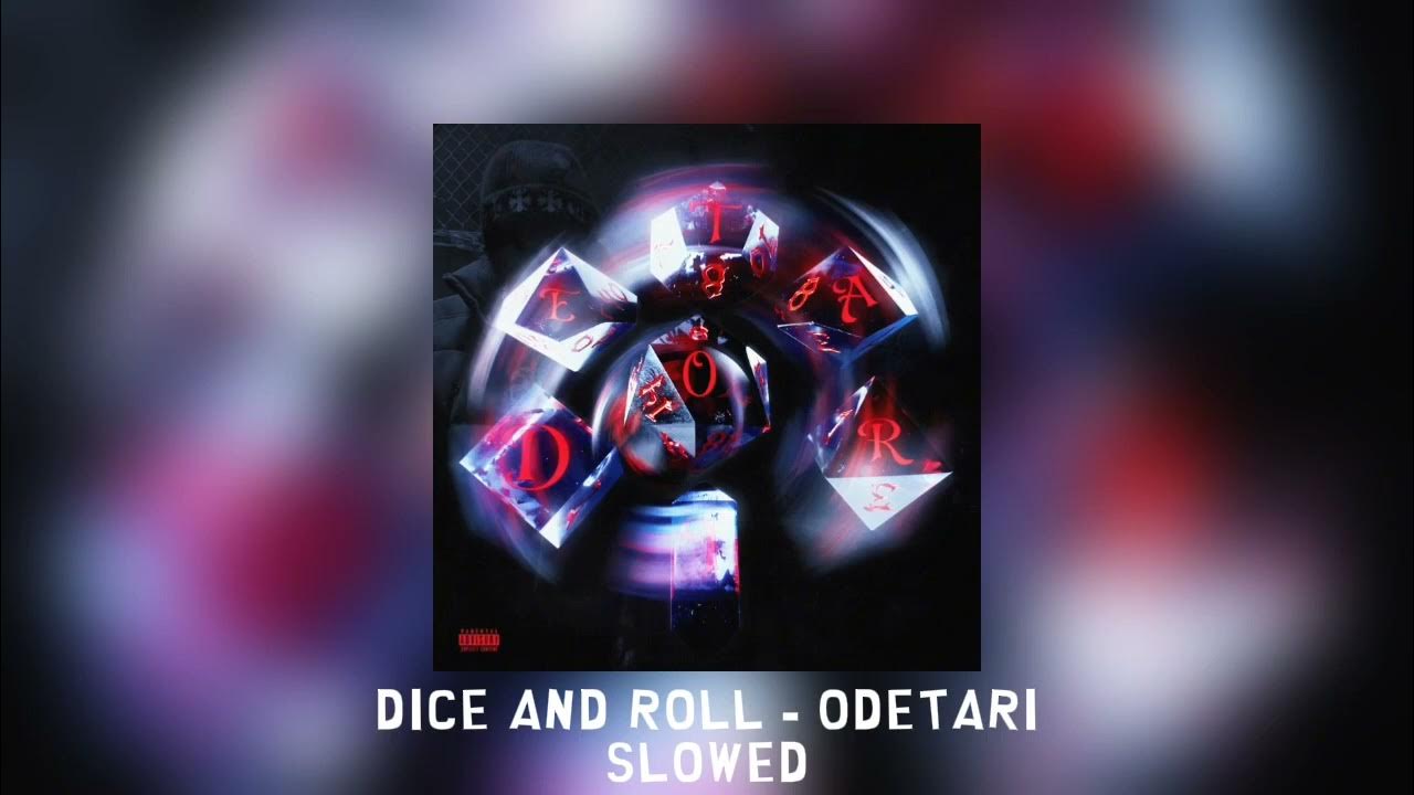 DICE AND ROLL - Odetari [slowed] - YouTube