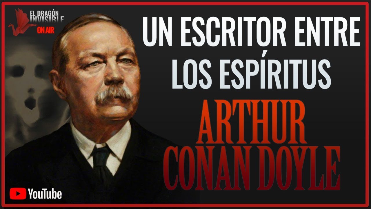 Un Escritor Entre los Espíritus, Arthur Conan Doyle - EDI On Air - YouTube