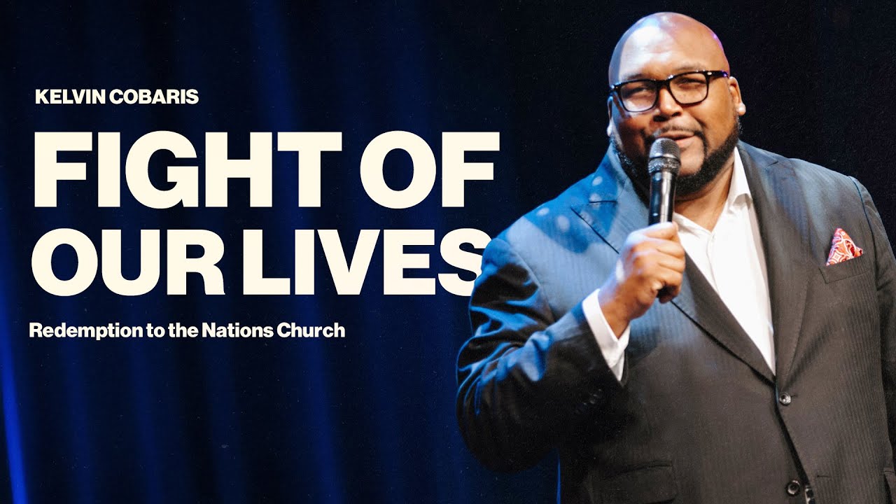 Fight of Our Lives | Kelvin Cobaris | Redemption to the Nations Church ...
