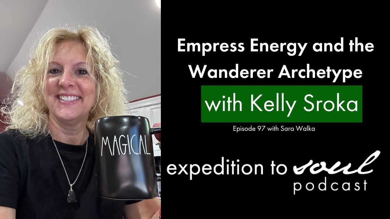 Empress Energy and the Wanderer Archetype with Kelly Sroka - YouTube