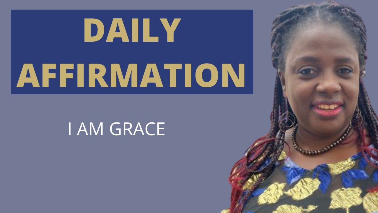 I AM GRACE AFFIRMATION - YouTube