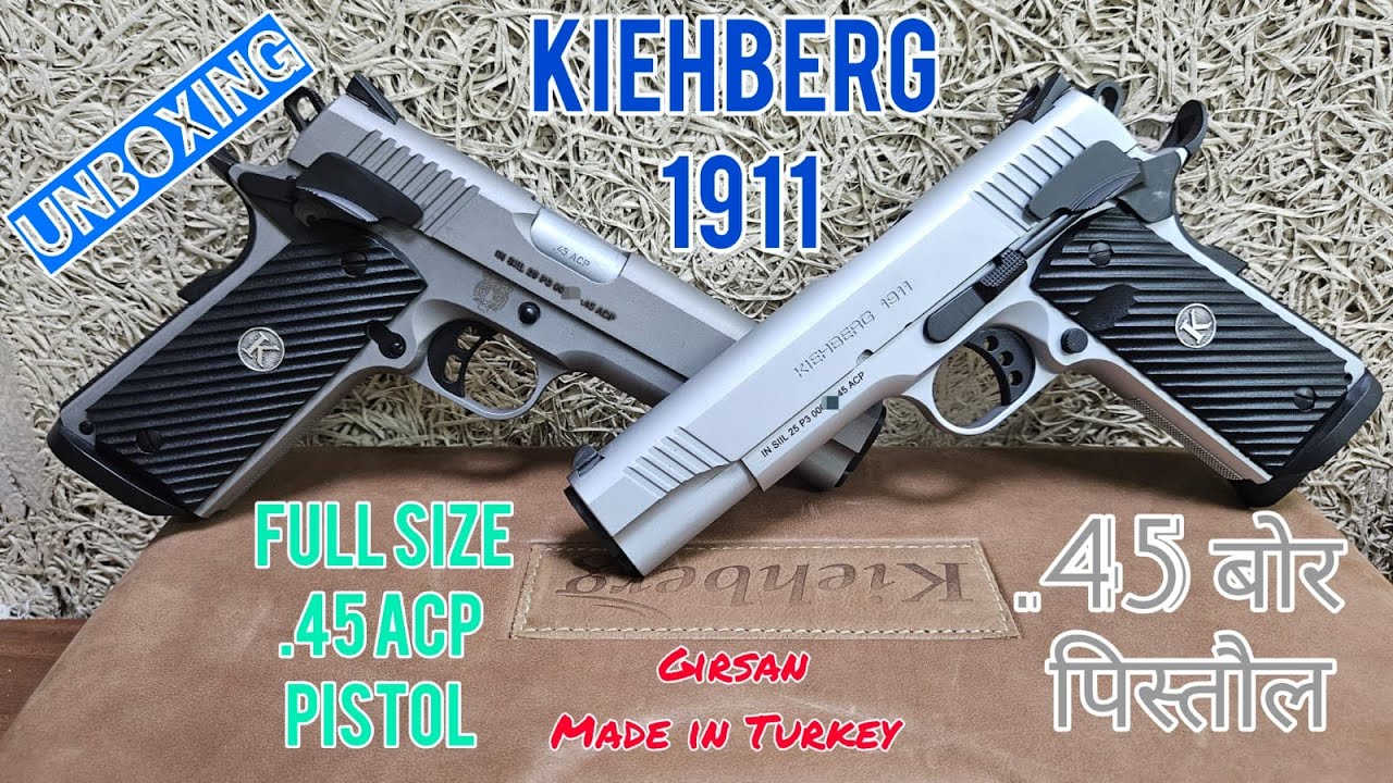 Unboxing || Kiehberg 1911 .45 ACP Full Size Pistol Made in Turkey ...