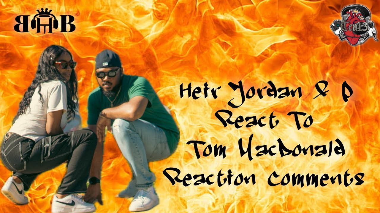 Heir Jordan & P React To Tom MacDonald Reaction Comments - YouTube