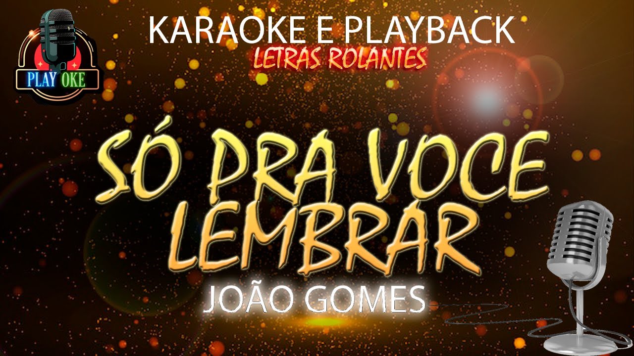 SÓ PRA VOCÊ LEMBRAR (KARAOKE) JOÃO GOMES (PLAYBACK com letra rolante ...