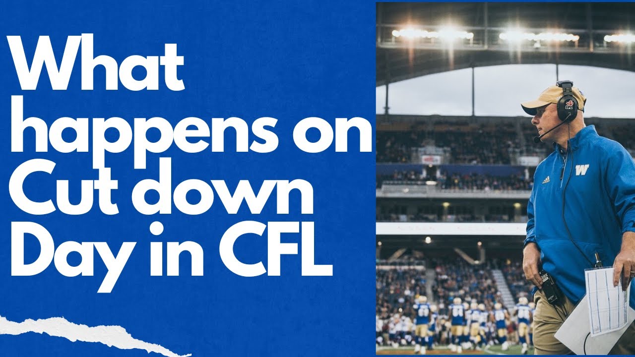 What happens on CFL cut down day for Players Head Coach and GM - YouTube