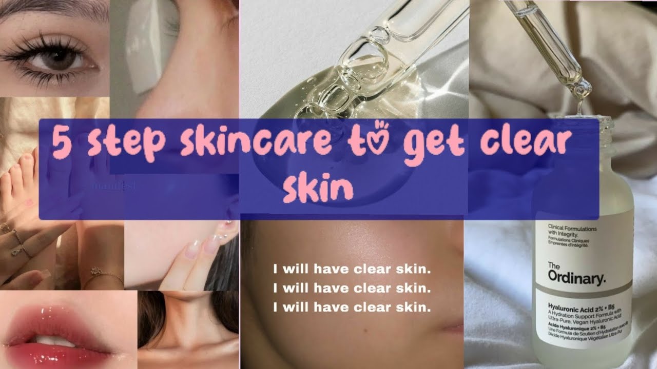 how to get clear skin • skincare routine for getting clear skin• 5 step ...