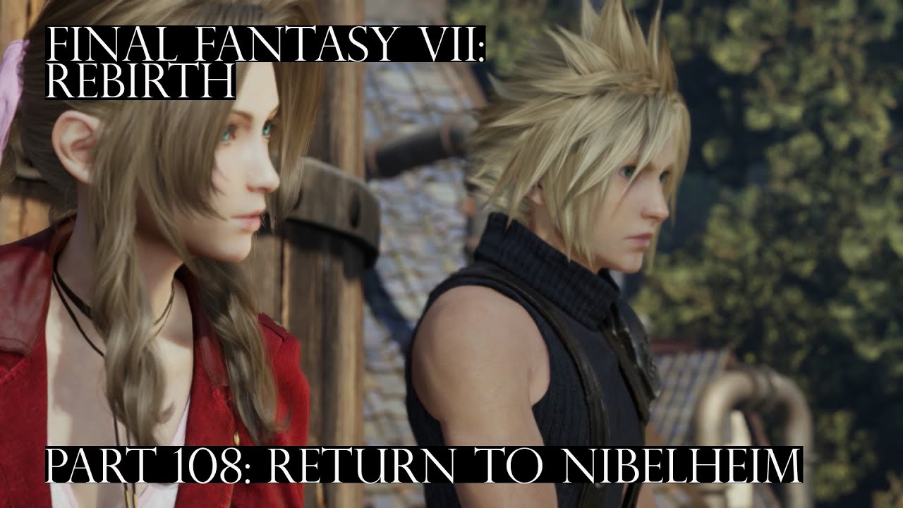 NIBELHEIM ISN'T BURNT DOWN?! // Let's Play Final Fantasy VII Rebirth // Part 108 - YouTube