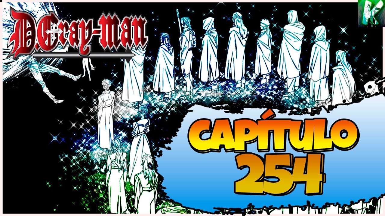 D.GRAY-MAN Análisis y REVIEW Del CAPITULO 254 Del MANGA / ALLEN RENACE ...