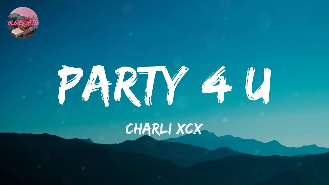 Charli xcx - party 4 u (Lyrics) - YouTube