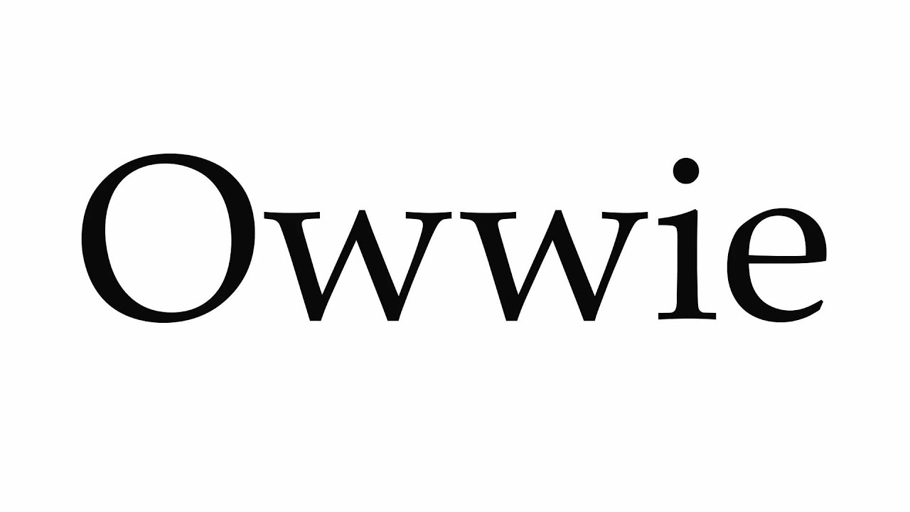 How to Pronounce Owwie - YouTube