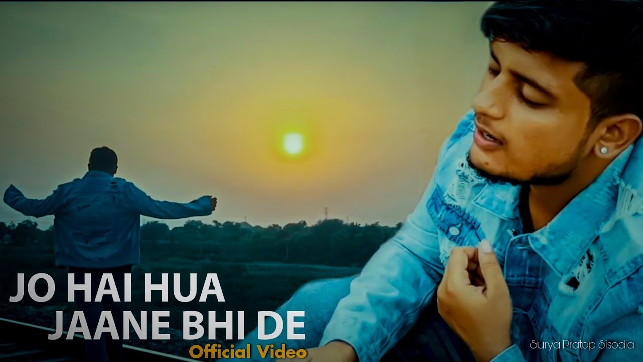 Jo Hai Hua Jaane Bhi De Full Song Official Video Jo Bhi Hua Yaadein Teri Youtube