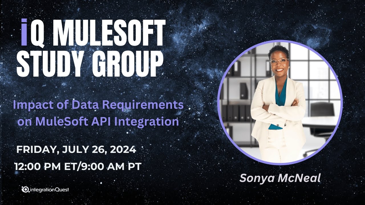iQ MuleSoft Study Group - Impact of Data Requirements on MuleSoft API Integration - YouTube
