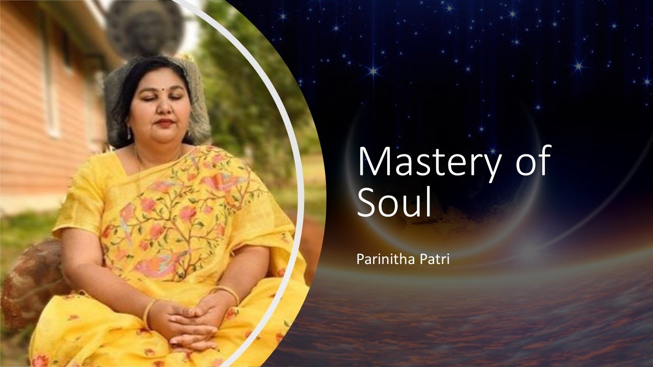 Mastery of Soul | Parinitha Patri | Inner Journey 18 - YouTube