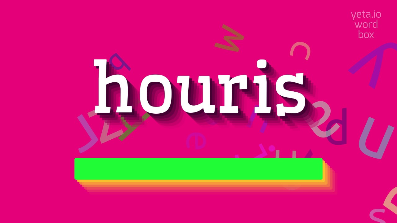 How to say "houris"! (High Quality Voices) - YouTube