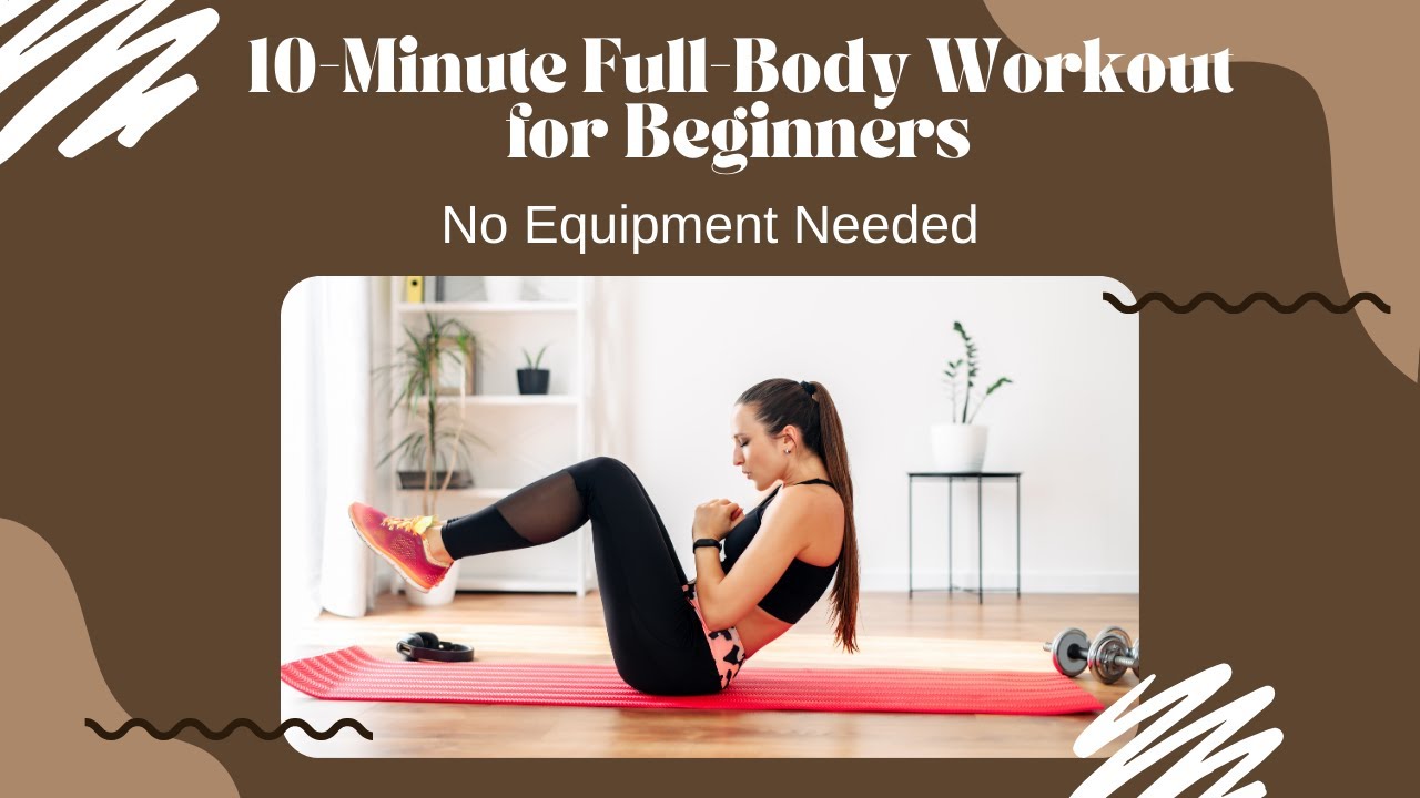 10-Minute Beginner Full-Body Workout (No Equipment, Easy at Home ...
