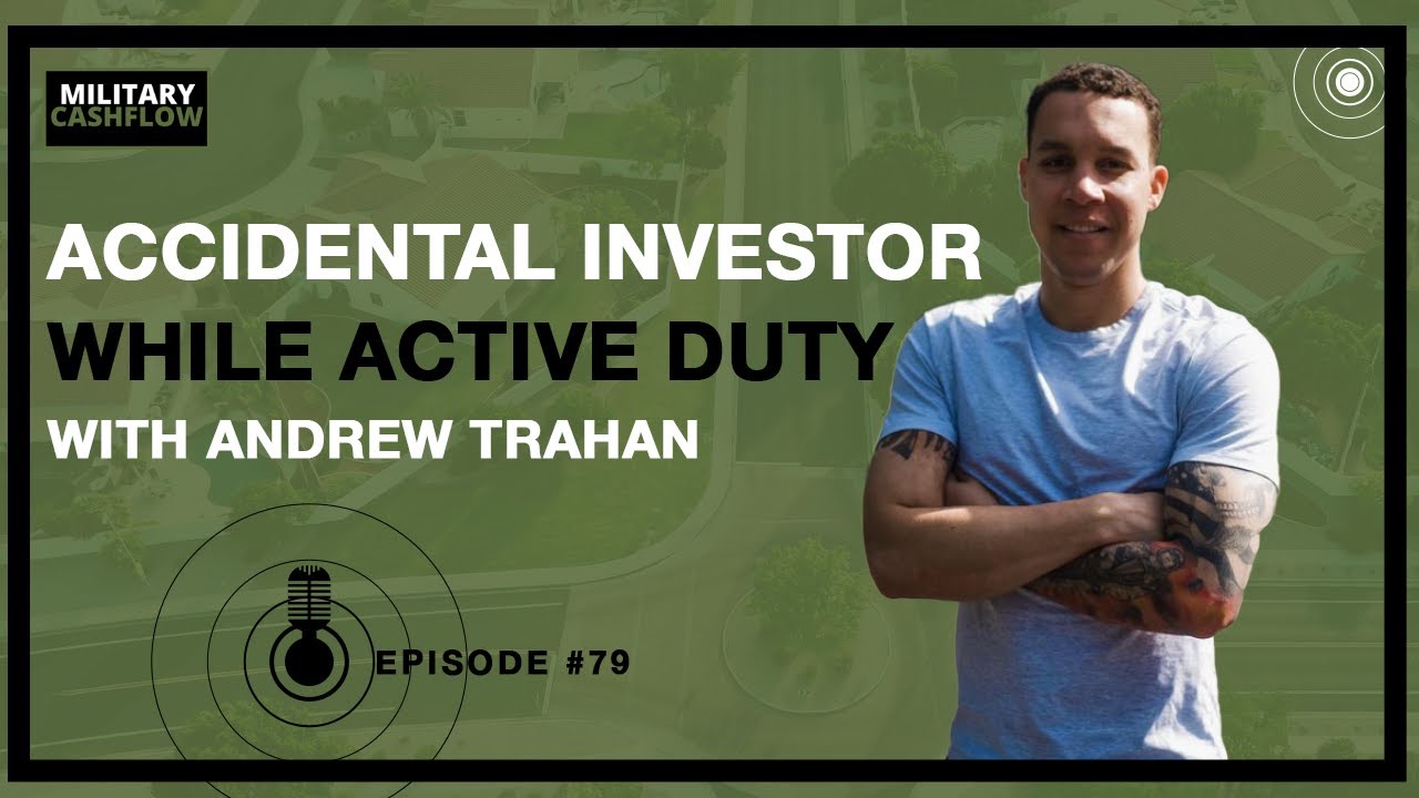 Becoming an accidental investor with Trey Trahan || Military Cashflow ...