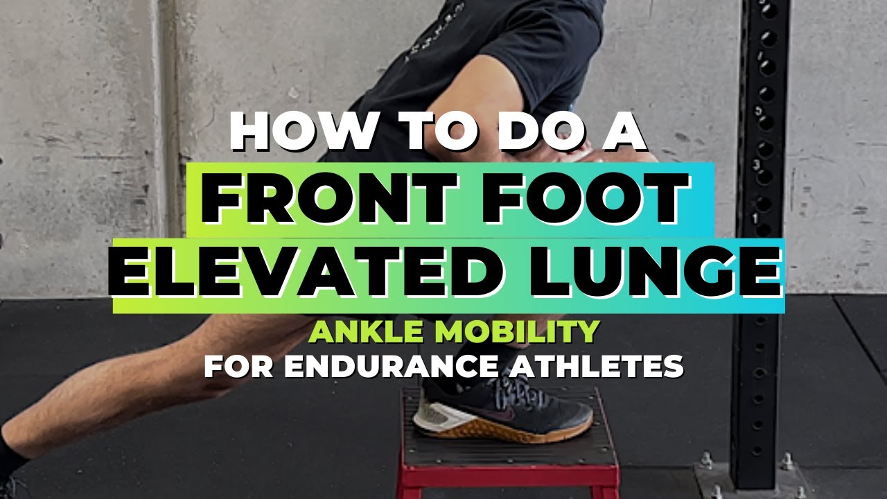 Front Foot Elevated Lunge: Ankle Mobility for Runners & Triathletes ...