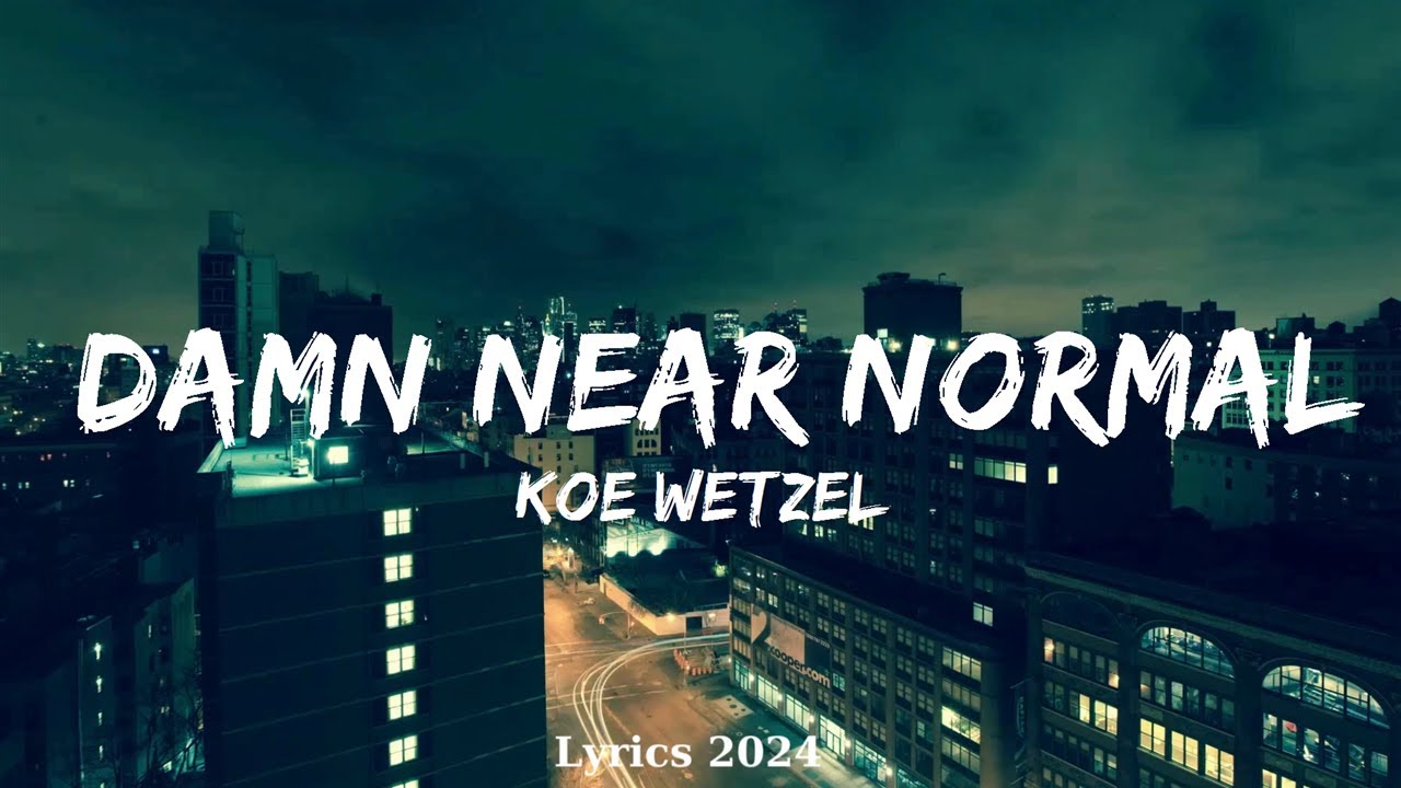 Koe Wetzel - Damn Near Normal (Lyrics) || Music Khan - YouTube