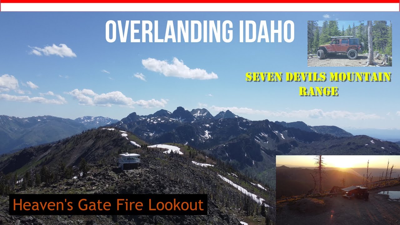 Best Overland Jeep Adventure Idaho Seven Devils Mountain Range: Heaven's Gate Fire Lookout Tower ...