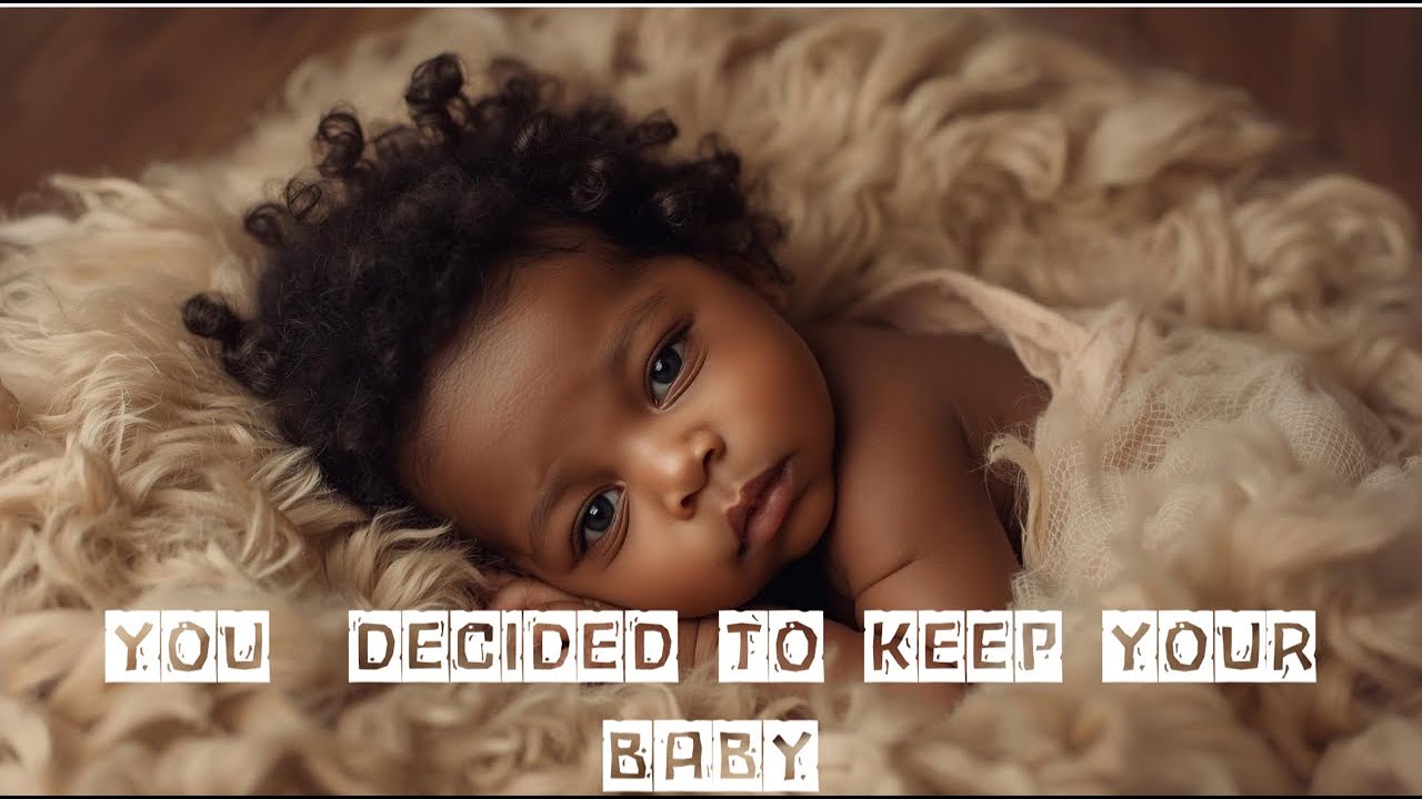 You Decided To Keep The Baby!!! - YouTube