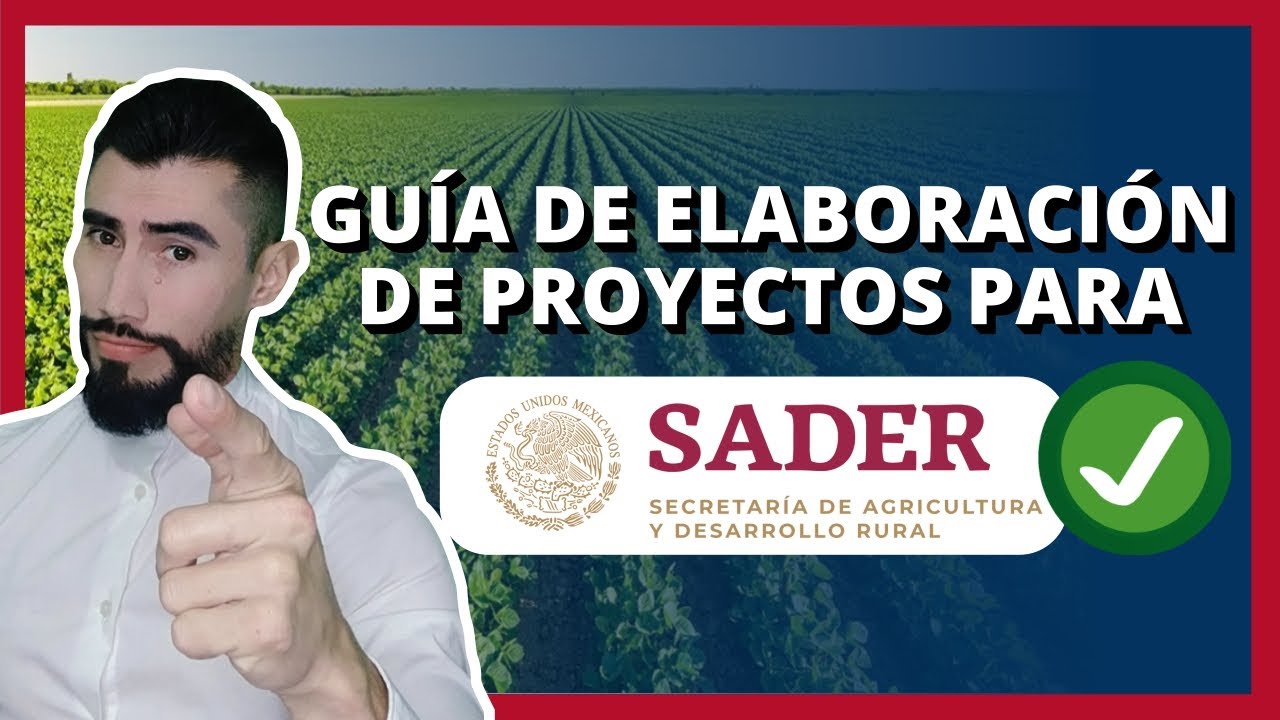 Guía de elaboración de proyectos para SADER | Apoyos de Gobierno - YouTube