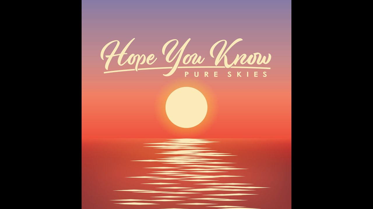 Pure Skies - Hope You Know (Official Visualizer) - YouTube