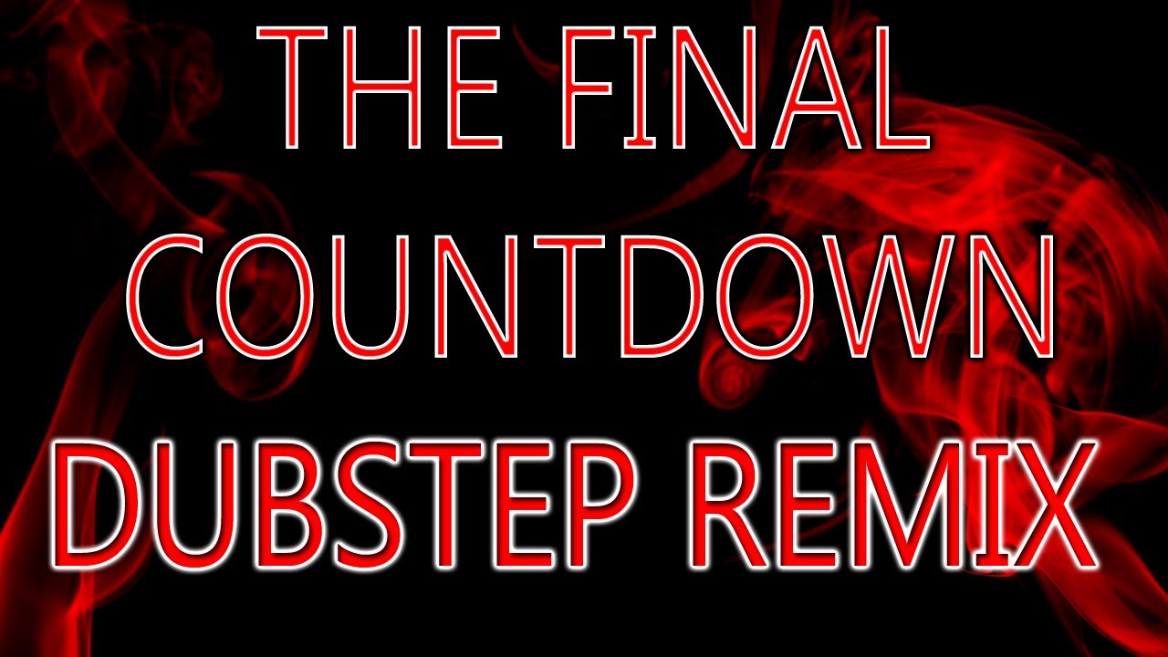 The Final Countdown (Dubstep Remix) - YouTube