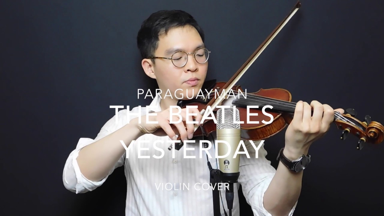 The Beatles / 비틀즈 - Yesterday Violin Cover by PARAGUAYMAN - YouTube